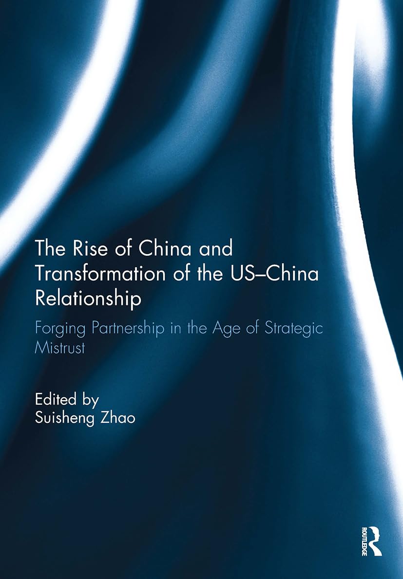 The Rise of China and Transformation of the US-China Relationship: Zhao, Suisheng: 9781032924199 ...