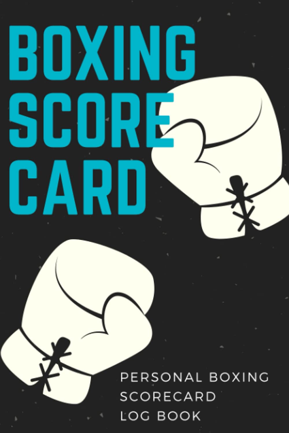 Boxing Scorecard Logbook: Round by Round You Be The Judge. 100 Boxing ...
