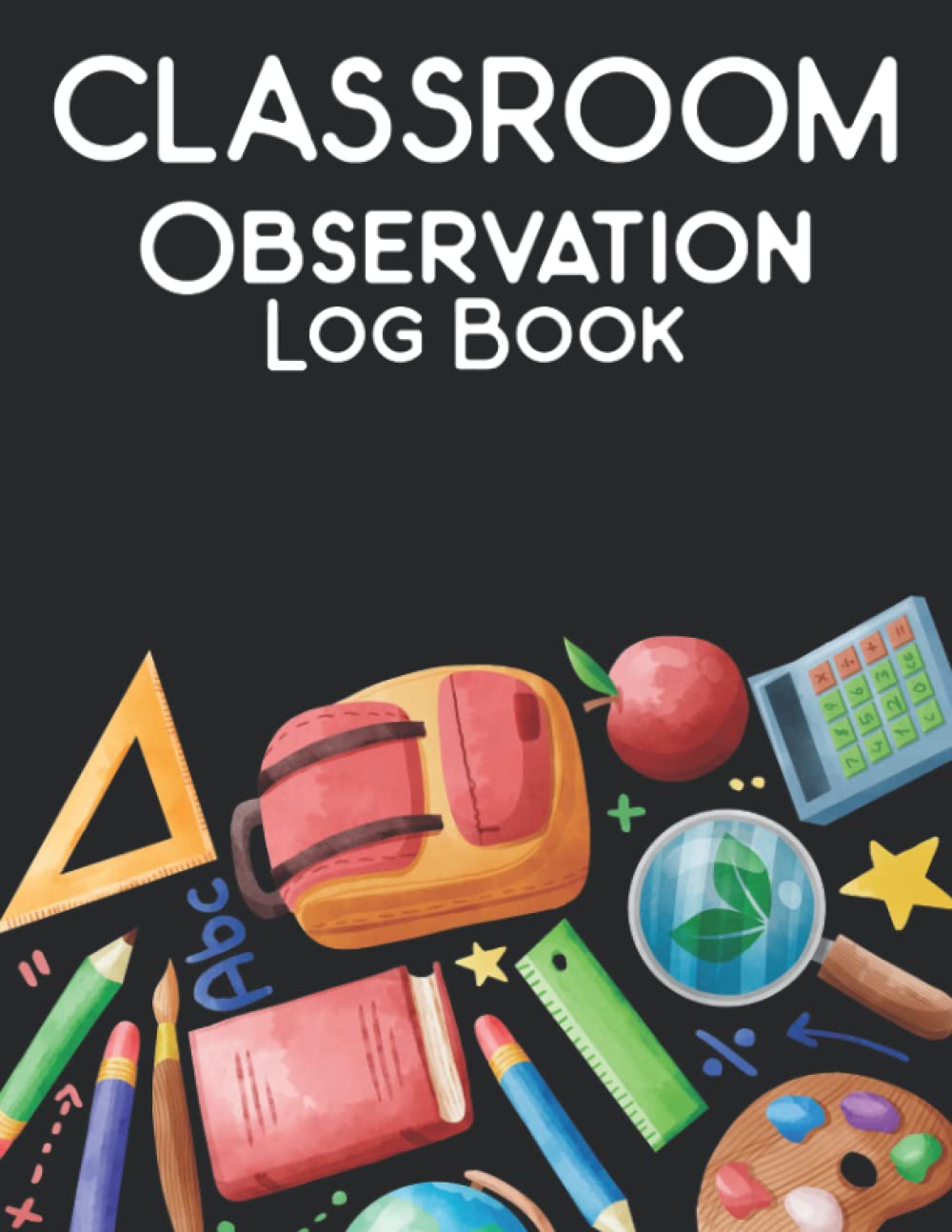Classroom Observation Log book: Teacher Observations Notebook ...