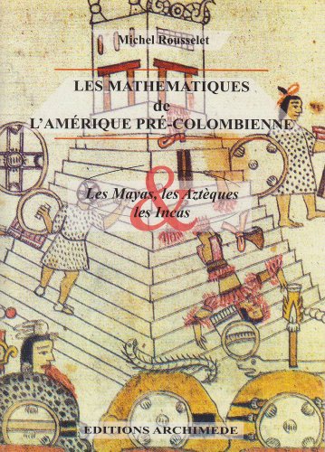 Amazon.fr - Les mathématiques de l'Amérique pré-colombienne: Les Mayas ...