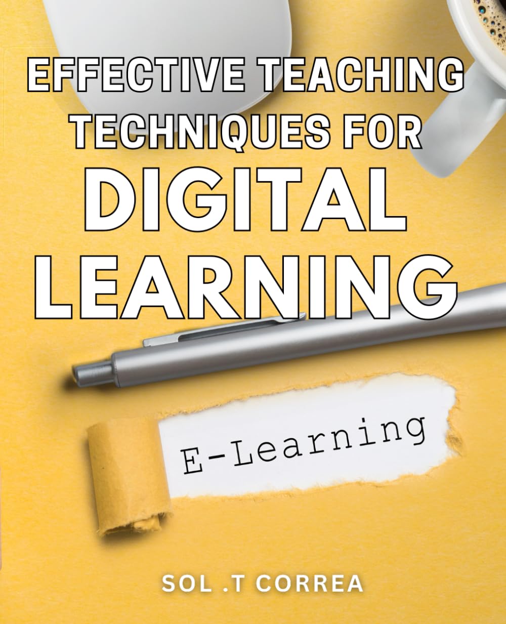 Effective Teaching Techniques for Digital Learning: Maximize Student ...