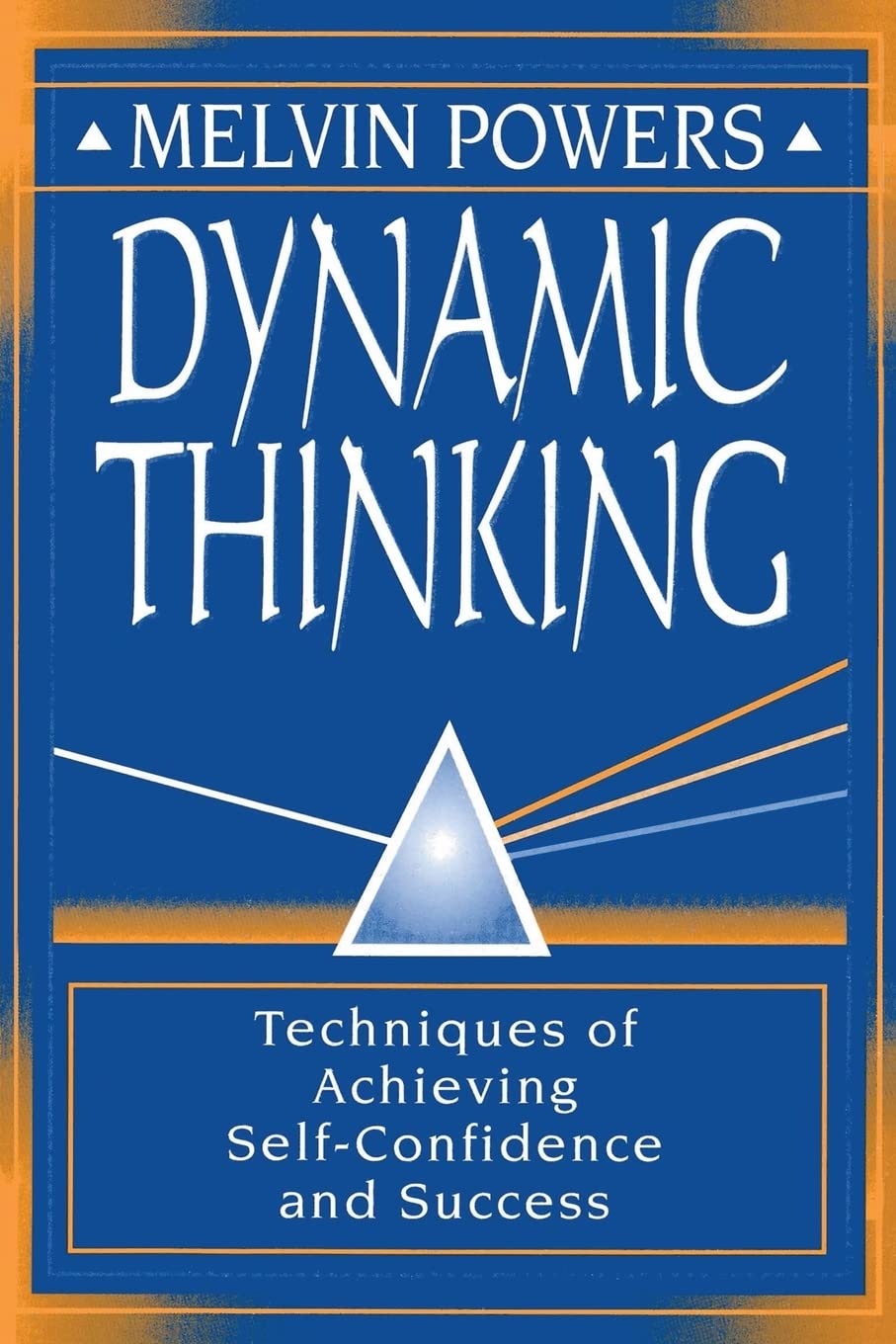 Dynamic Thinking: Techniques of Achieving Self-Confidence and Success ...