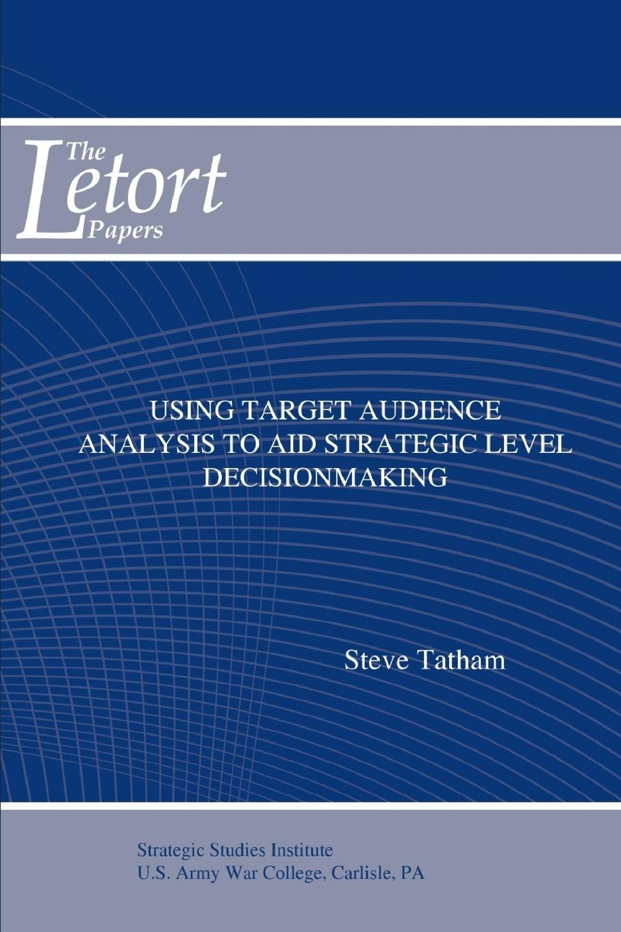 Using Target Audience Analysis to Aid Strategic Level Decisionmaking ...