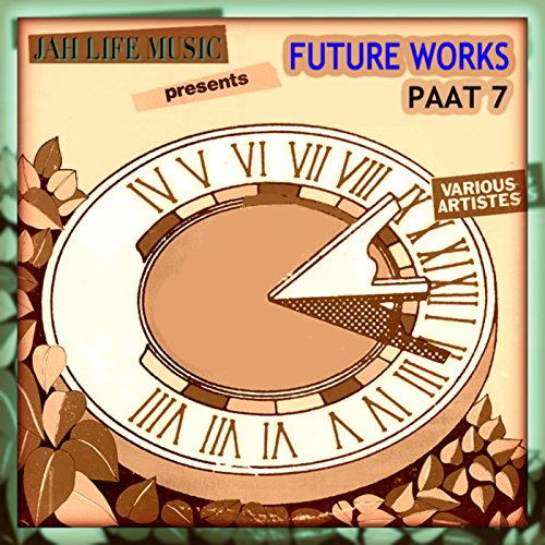 Jah Life Music Presents Future Works Paat 7 by Various artists on ...
