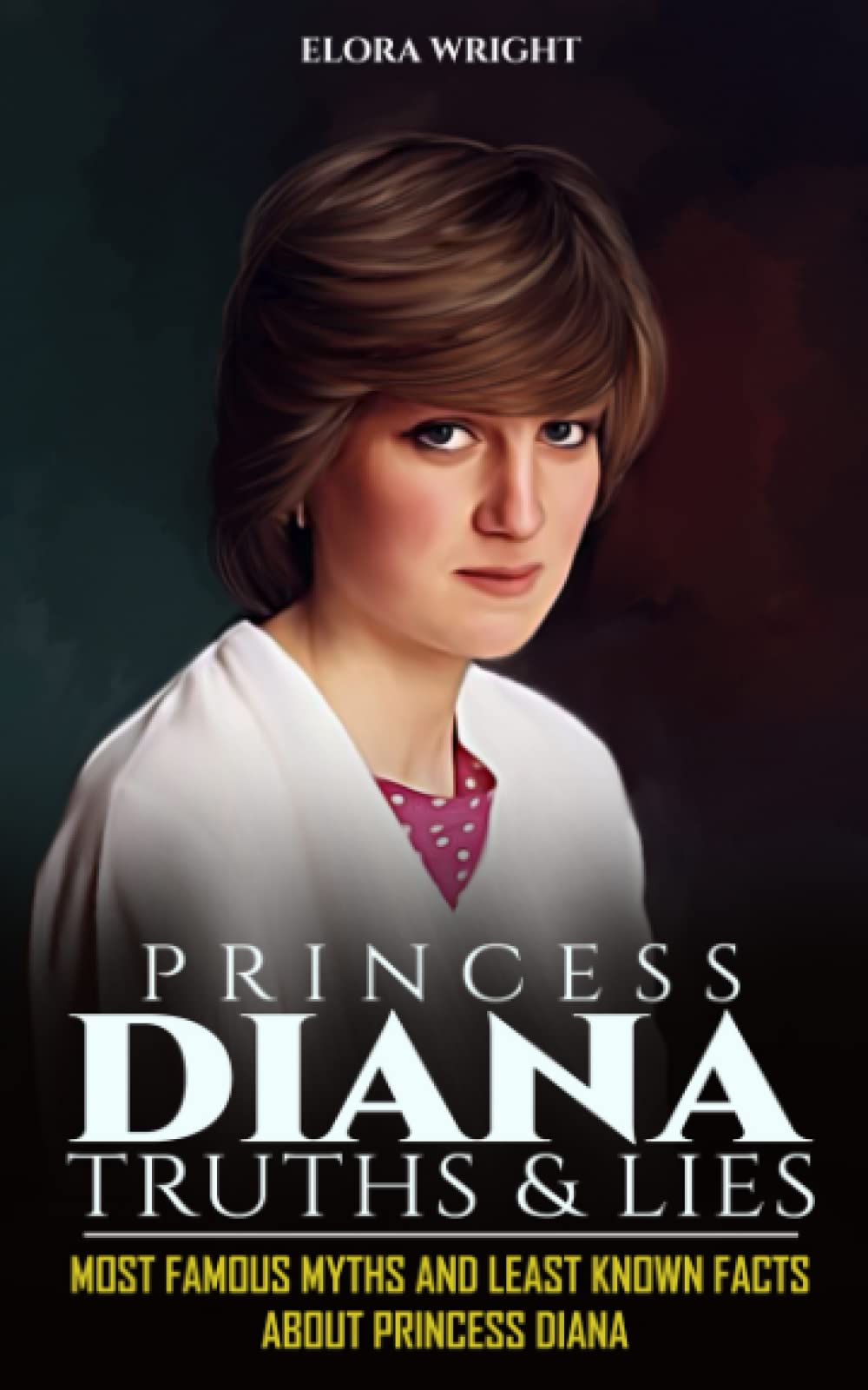 Buy Princess Diana - Truths & Lies: Most Famous Myths and Least Known ...