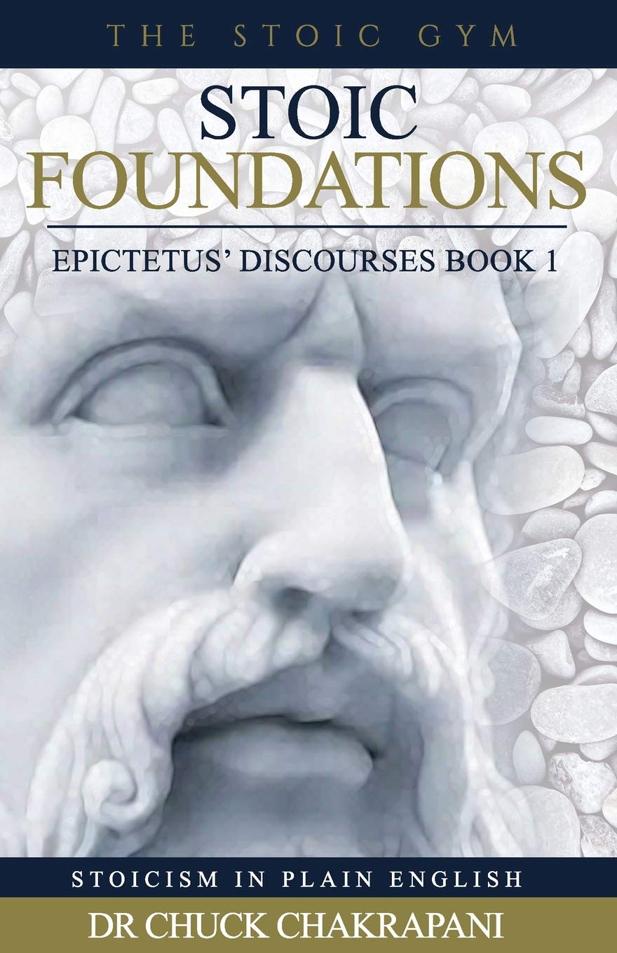 Stoic Foundations: Epictetus' Discourses Book 1 (Stoicism In Plain ...