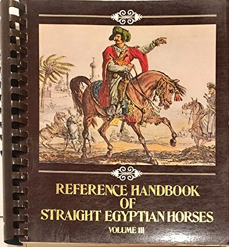 Reference Handbook of Straight Egyptian Horses Volume III: Judith ...