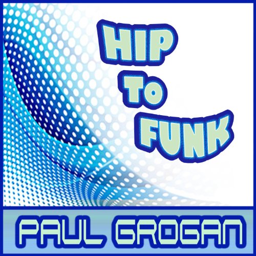 Play Hip to Funk by Paul Grogan on Amazon Music