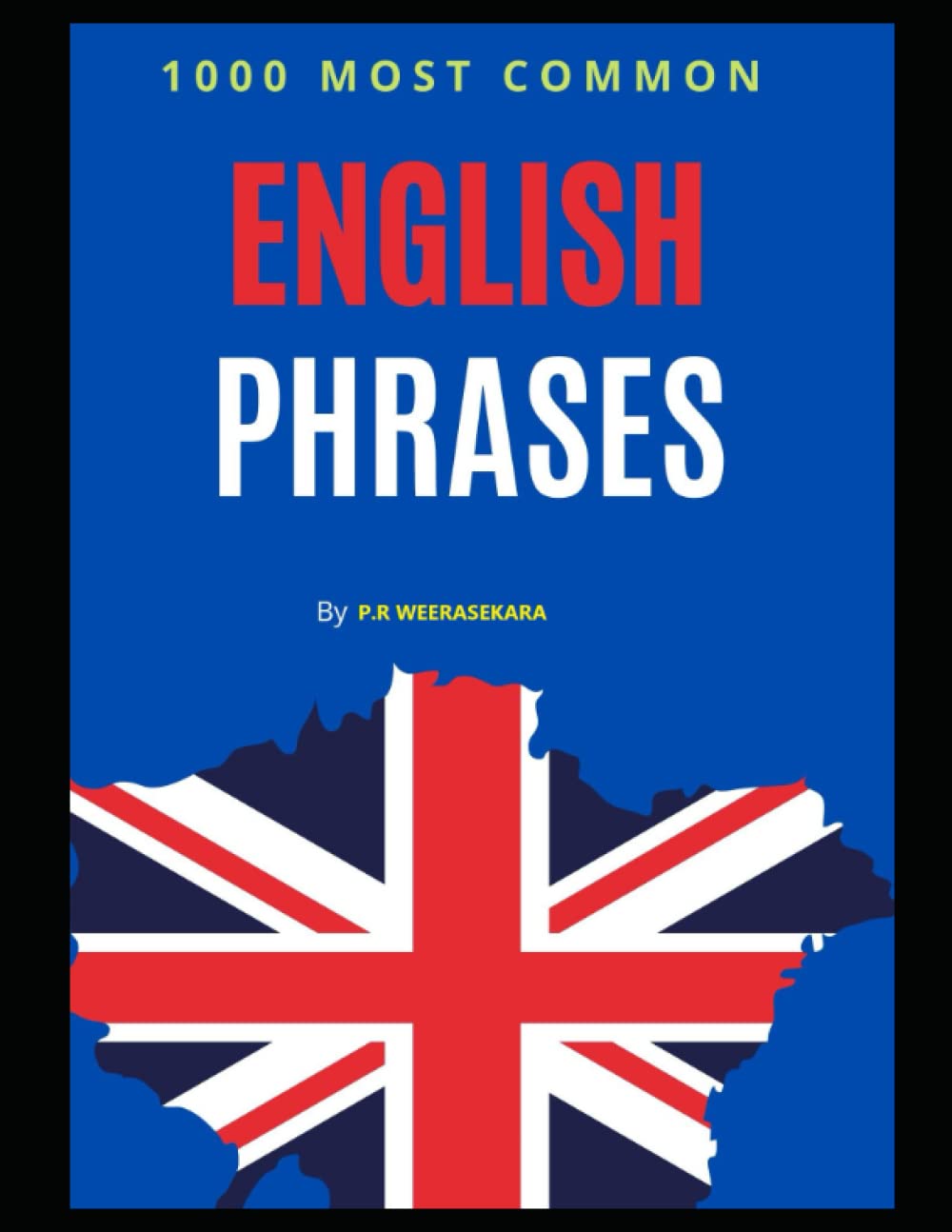 1000 Most Common English Phrases: Weerasekara, P.R: 9798355746155 ...