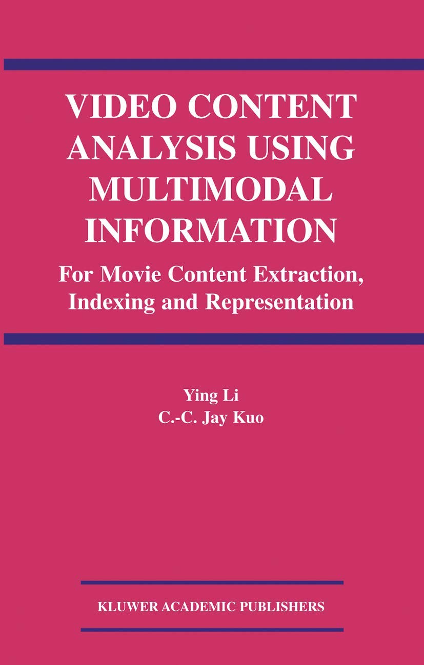 Video Content Analysis Using Multimodal Information: For Movie Content ...