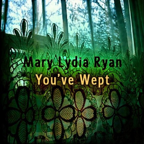 Amazon Music - Mary Lydia RyanのYou've Wept - Amazon.co.jp
