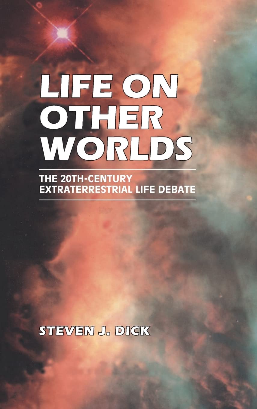Life on Other Worlds: The 20th-Century Extraterrestrial Life Debate ...