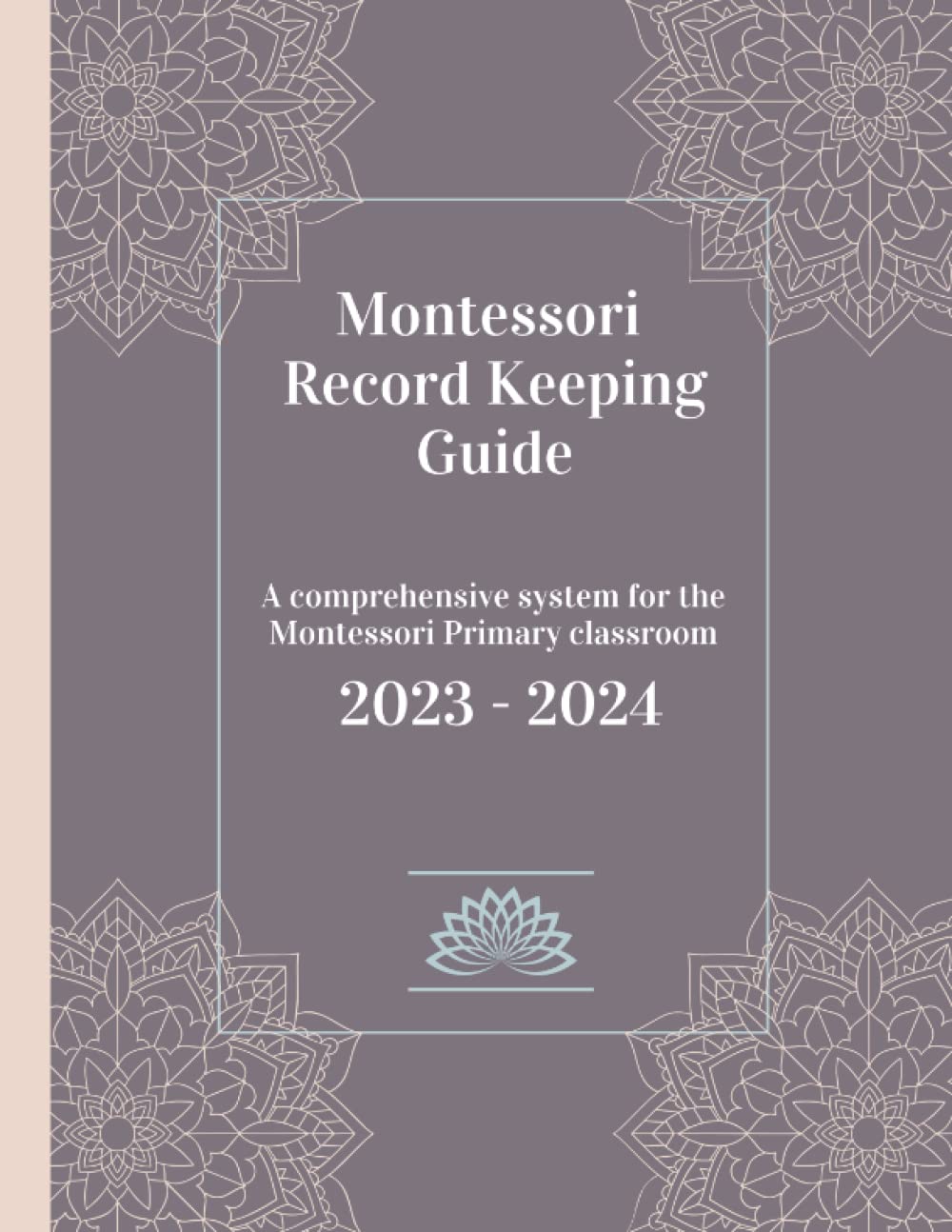 Montessori Record Keeping Guide: A comprehensive system for the ...