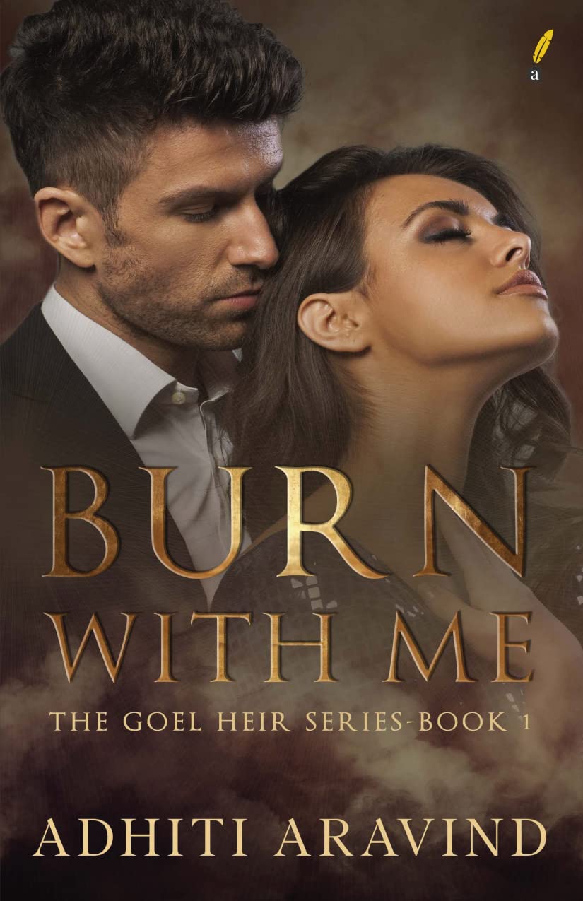 Burn With Me (The Goel Heir Book 1) : Adhiti Aravind: Amazon.in: Books