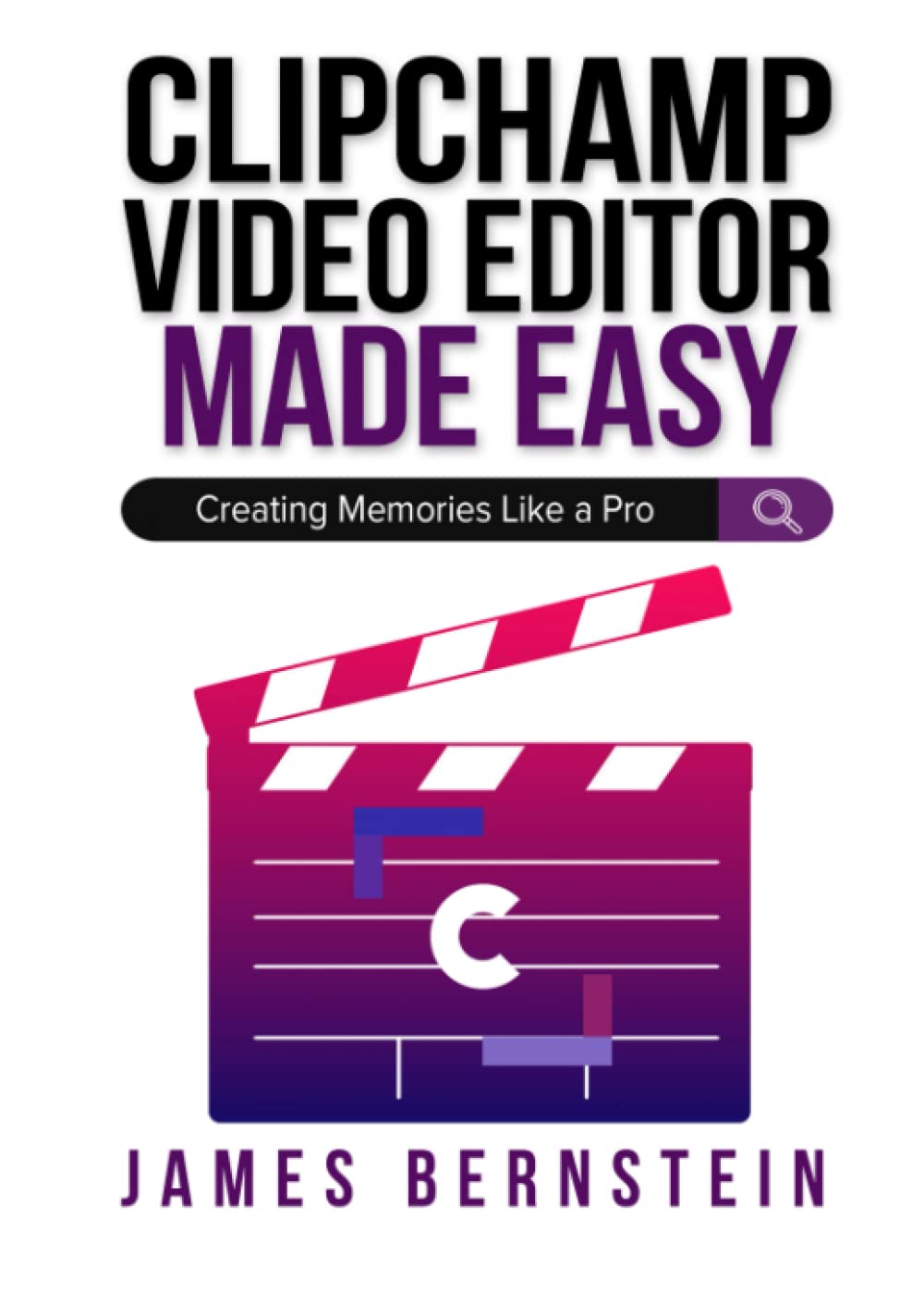 Clipchamp Video Editor Made Easy: Creating Memories Like a Pro (Windows ...