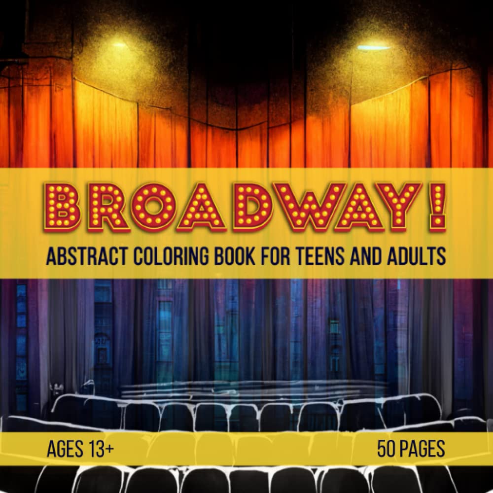 Broadway!: Abstract Coloring Book for Teens and Adults Who Love the ...