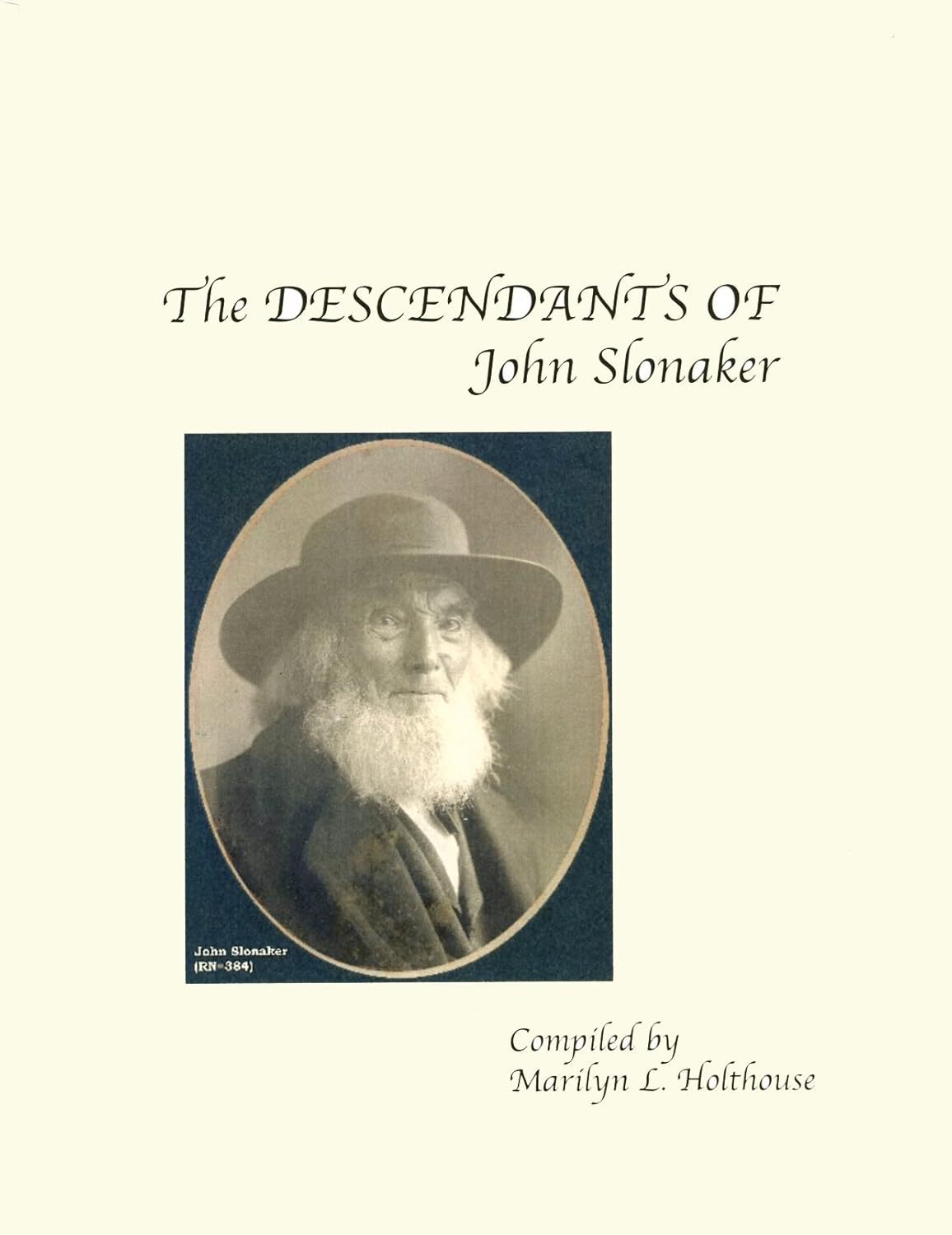 The Descendants of John Slonaker: Marilyn L. Holthouse: 9781601260680 ...