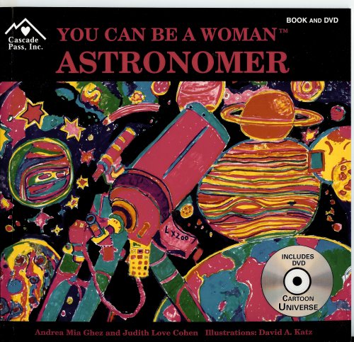 You Can Be a Woman Astronomer: Ghez, Andrea Mia, Cohen, Judith Love ...
