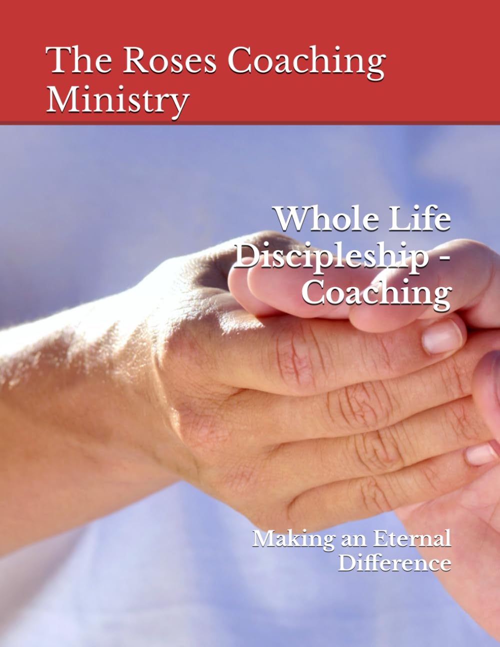 Amazon.com: Whole Life Discipleship - Coaching: Making an Eternal ...