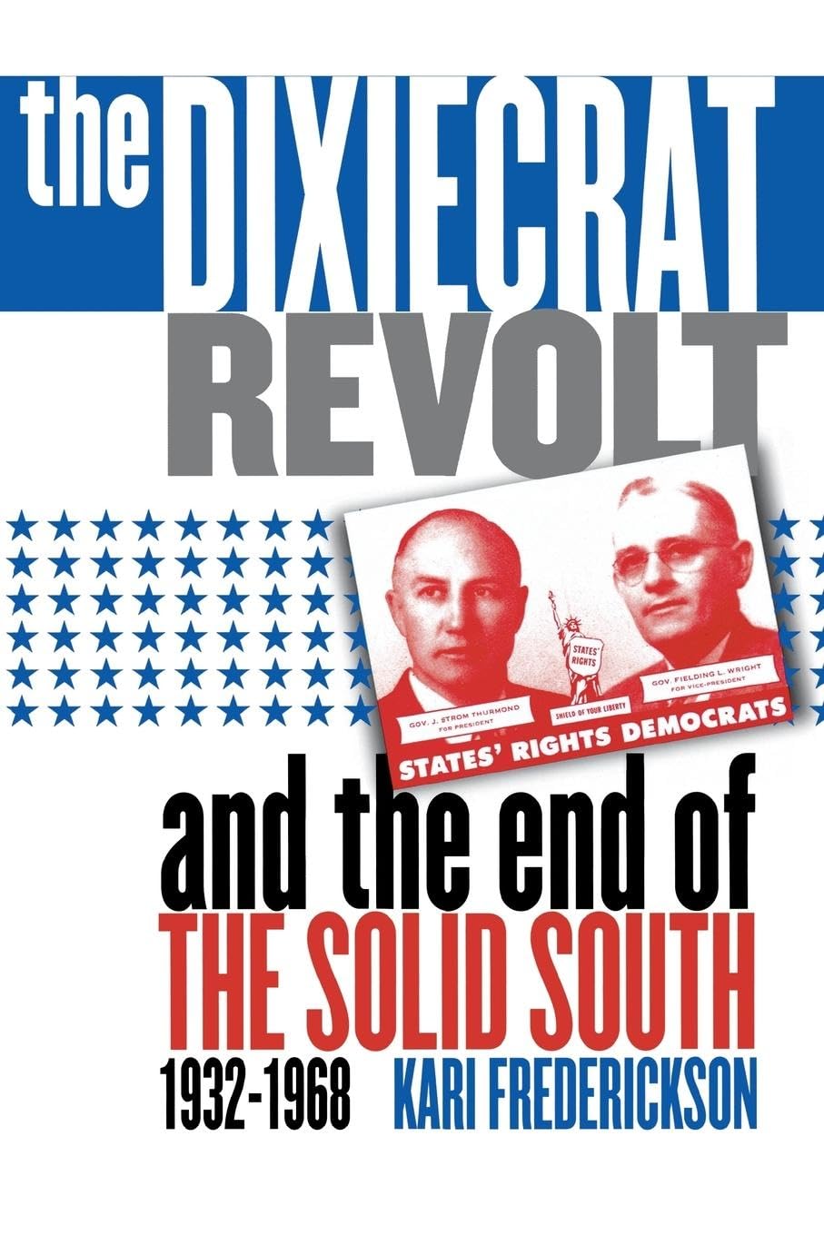 The Dixiecrat Revolt and the End of the Solid South, 1932-1968 ...