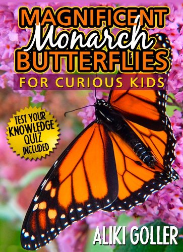 Magnificent Monarch Butterflies: For Curious Kids - Learn Everything ...