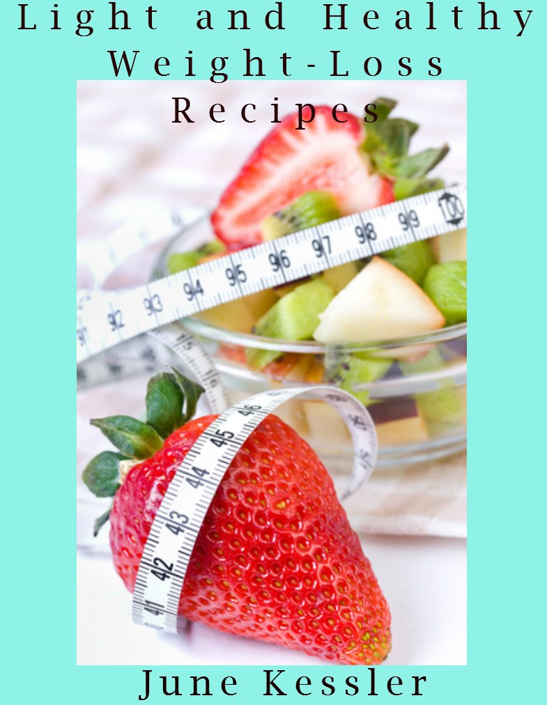 Light and Healthy Weight-Loss Recipes (Delicious Recipes Book 22 ...