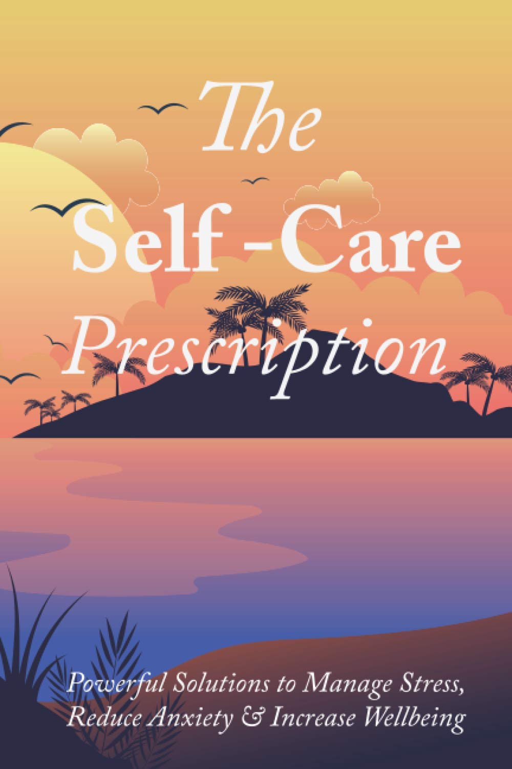 Snapklik.com : The Self Care Prescription: Powerful Solutions To Manage ...