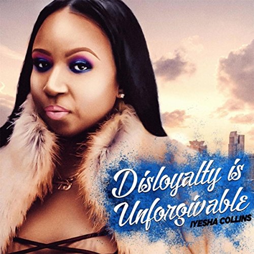 Play Disloyalty Is Unforgivable by Iyesha Collins on Amazon Music