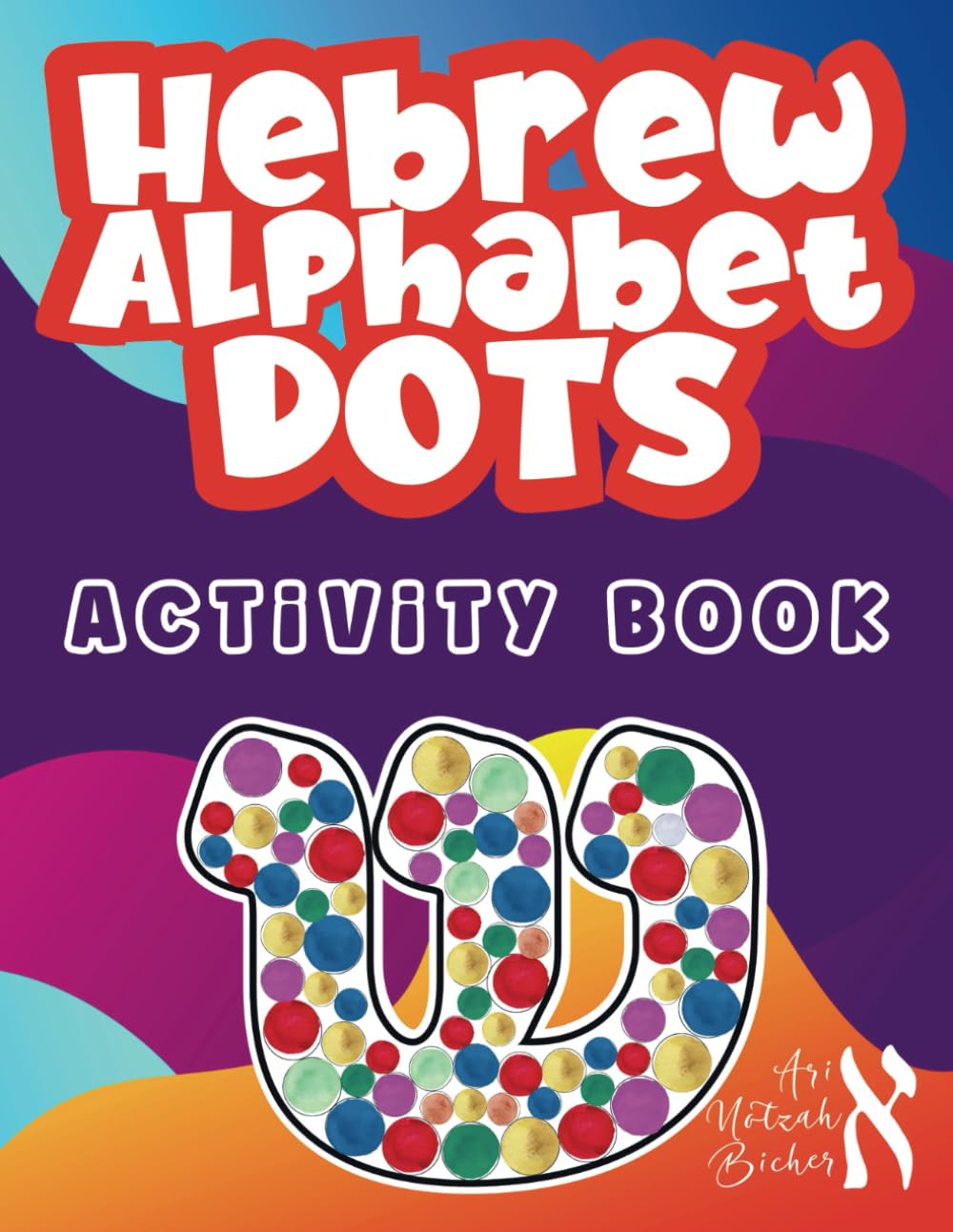 Hebrew Alphabet Dots Activity Book: Notzah-Bicher, Ari: 9798393131227 ...