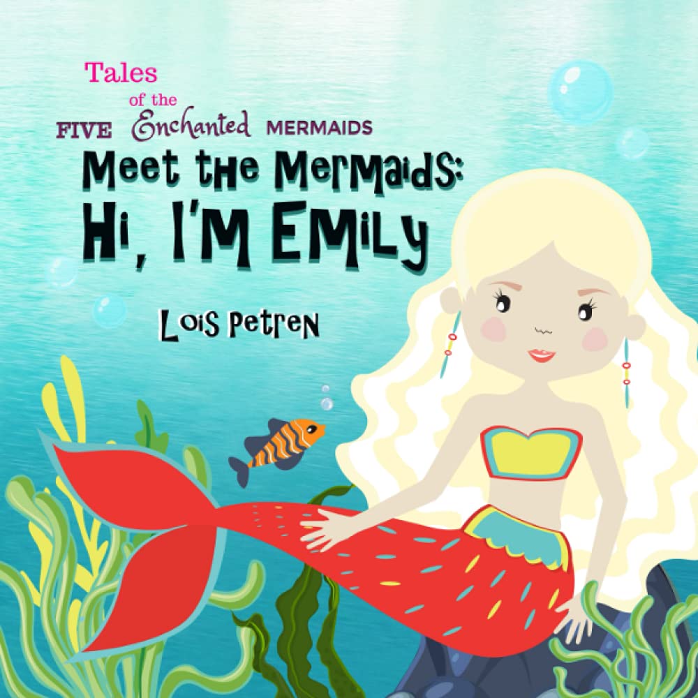 Meet the Mermaids: Hi, I'm Emily (Tales of the Five Enchanted Mermaids ...