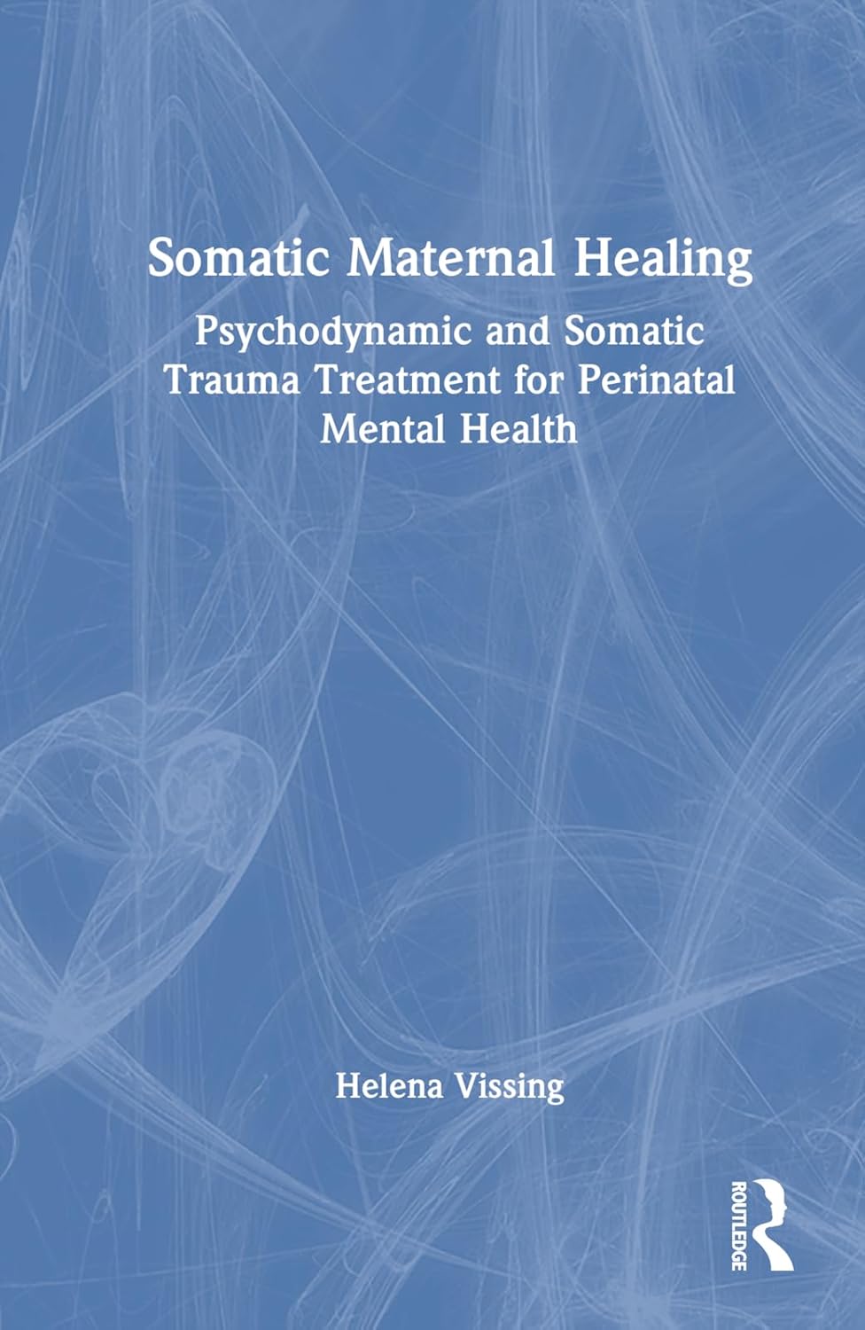 Amazon.com: Somatic Maternal Healing: 9781032315225: Vissing, Helena: Books