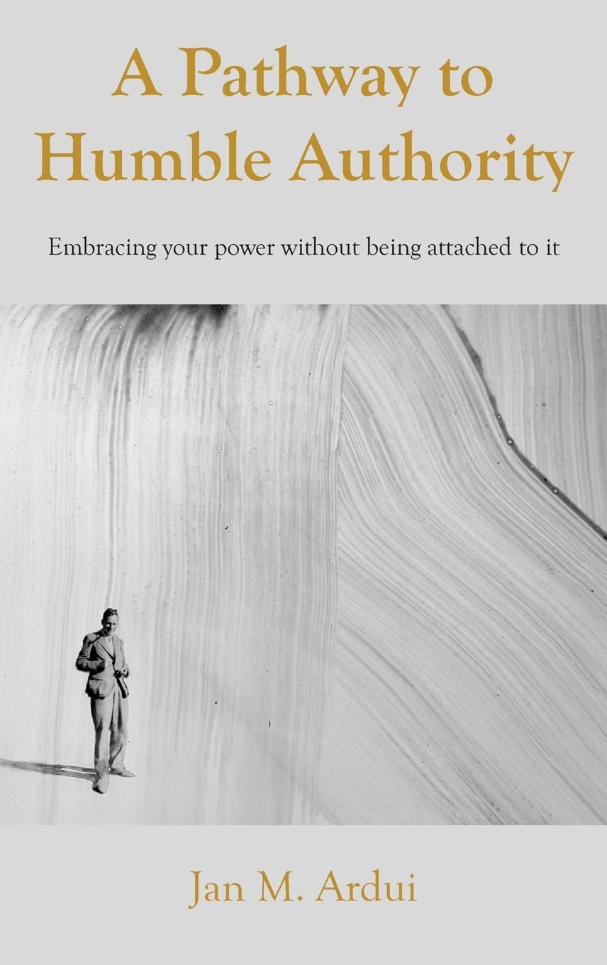 Buy A Pathway to Humble Authority: Embracing your power without being ...