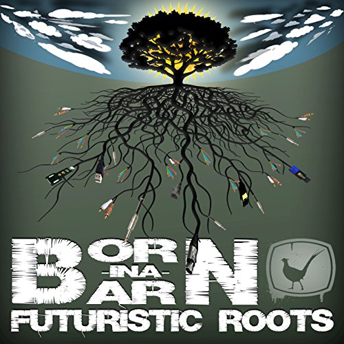Amazon.com: Futuristic Roots [Explicit] : Born Ina Barn: Digital Music