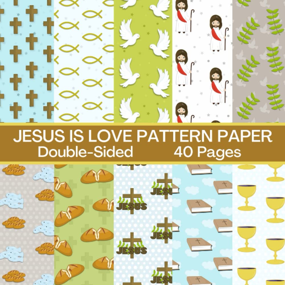 Jesus is Love Scrapbook Paper 40 Pages 20 Sheets: Jesus Pattern Paper ...