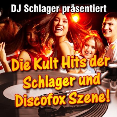 DJ Schlager präsentiert - Die Kult Hits der Schlager und Discofox Szene ...