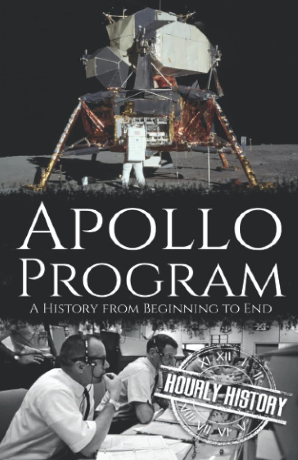 Apollo Program: A History from Beginning to End (The Cold War): History ...