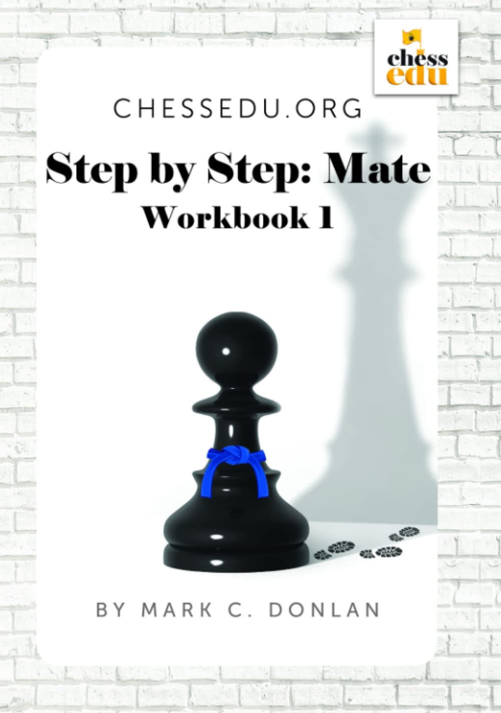 ChessEdu.org Step by Step: Mate Workbook 1: Improve your Checkmate ...