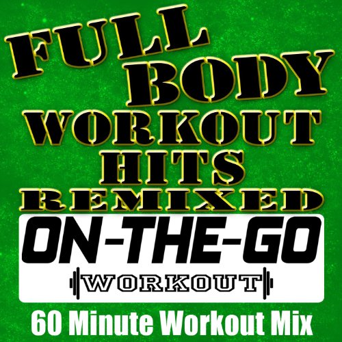 Play Full Body Workout Hits Remixed - 60 Minute Workout Mix by On-The ...