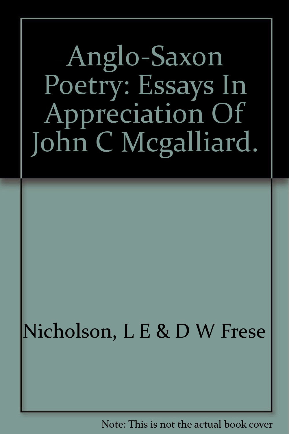 Anglo-Saxon Poetry: Essays in Appreciation. For John C. McGalliard ...