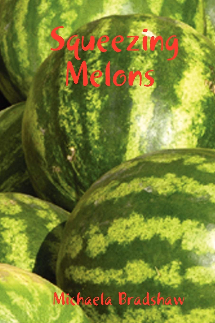 Squeezing Melons: Bradshaw, Michaela: 9781847998682: Amazon.com: Books