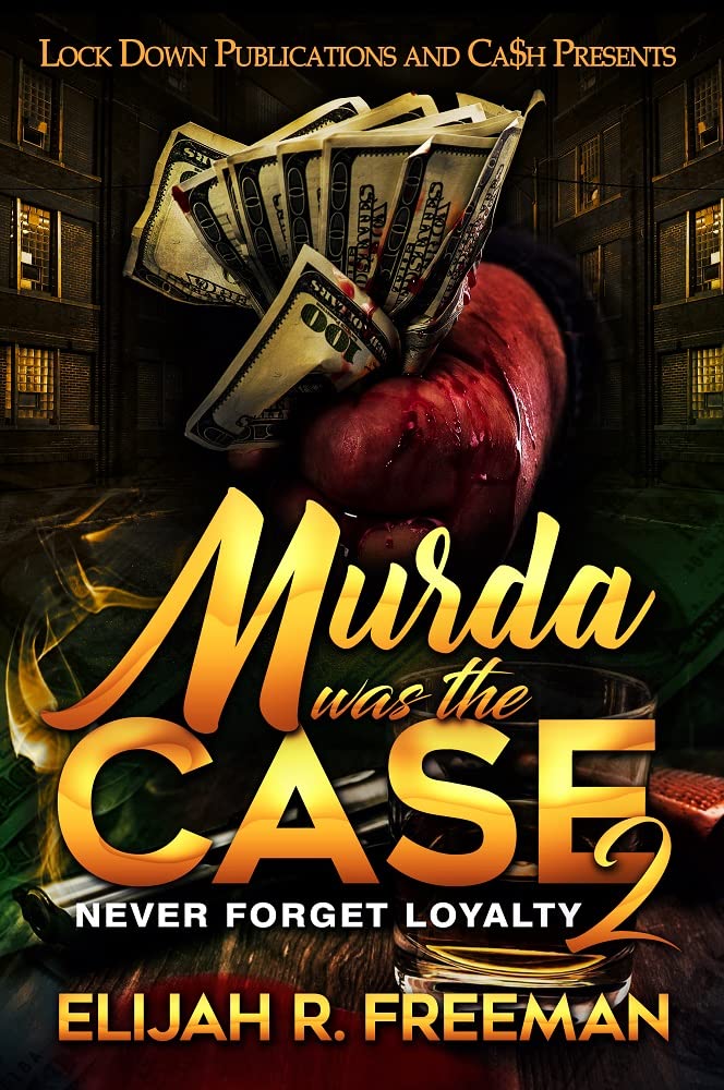 Amazon.com: Murda was the Case 2: Never Forget Loyalty eBook : Freeman, Elijah R. : Kindle Store