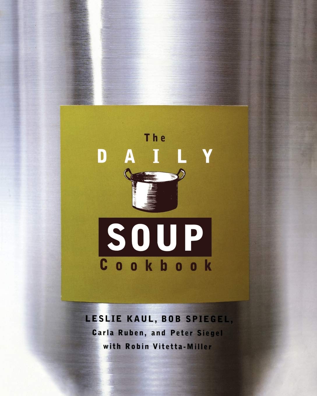 The Daily Soup Cookbook: Kaul, Leslie, Ruben, Carla, Siegel, Peter ...