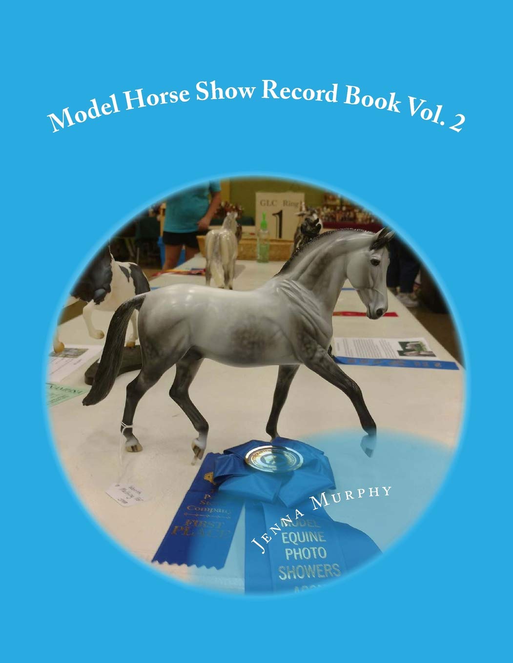 Model Horse Show Record Book (Model Horse Record Keeping): Murphy ...