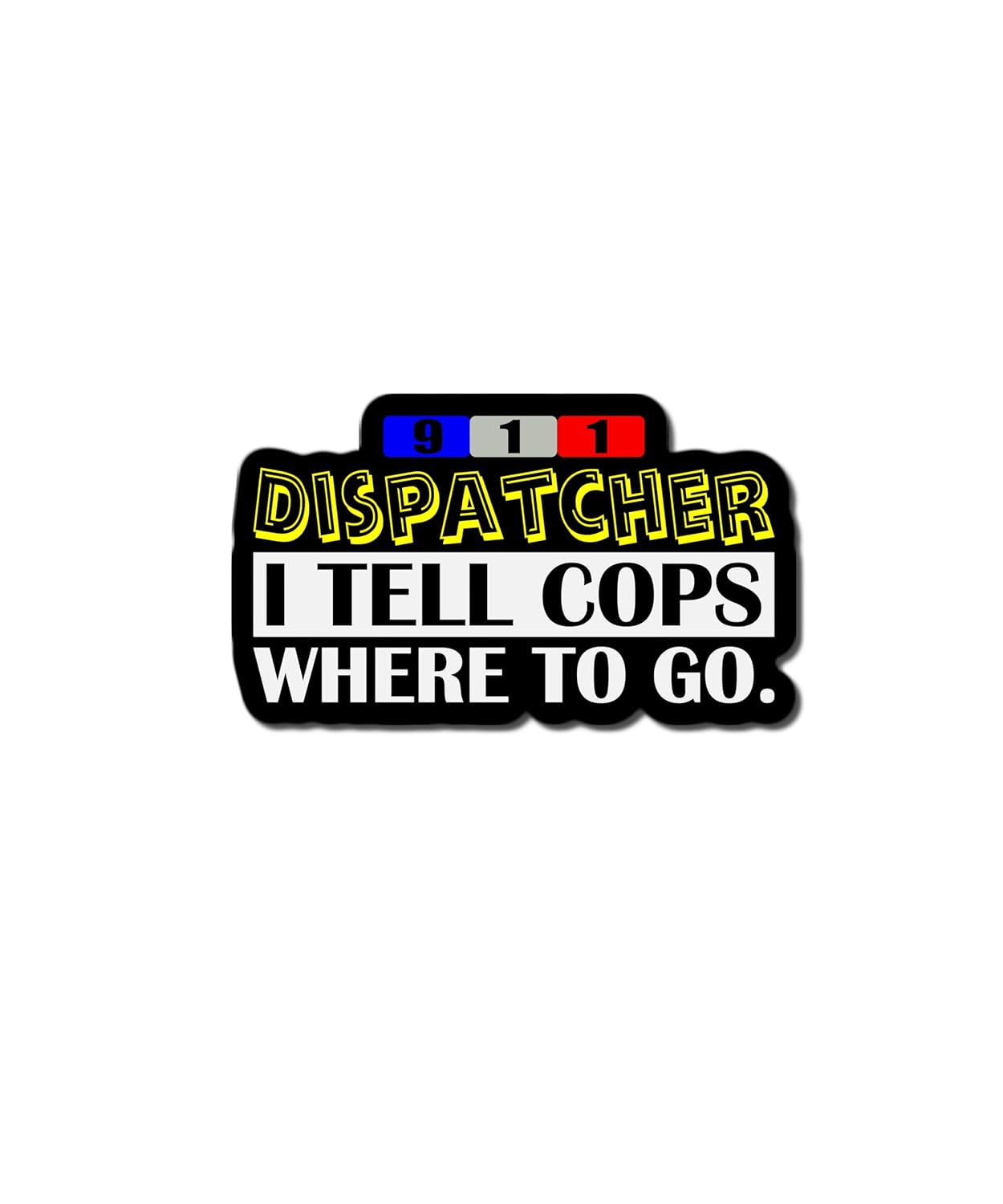 Amazon.com: I Tell Cops Where To Go 911 Dispatcher Decal Sticker ...
