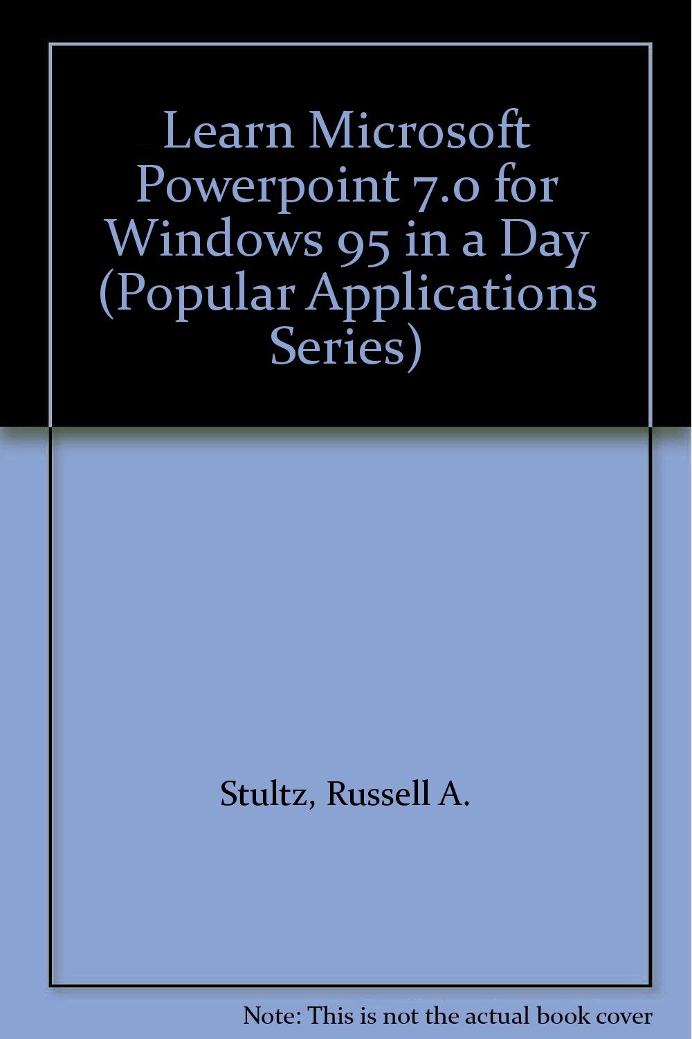 Learn Microsoft Powerpoint 7.0 for Windows 95 in a Day: Stultz, Russell ...