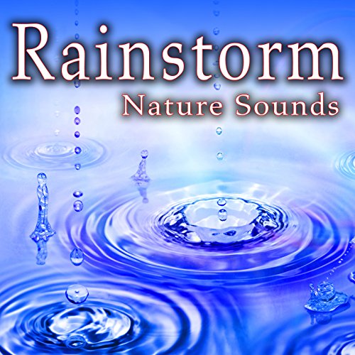 Amazon.com: Rainstorm (Nature Sounds) : Nature Soundscape: Digital Music