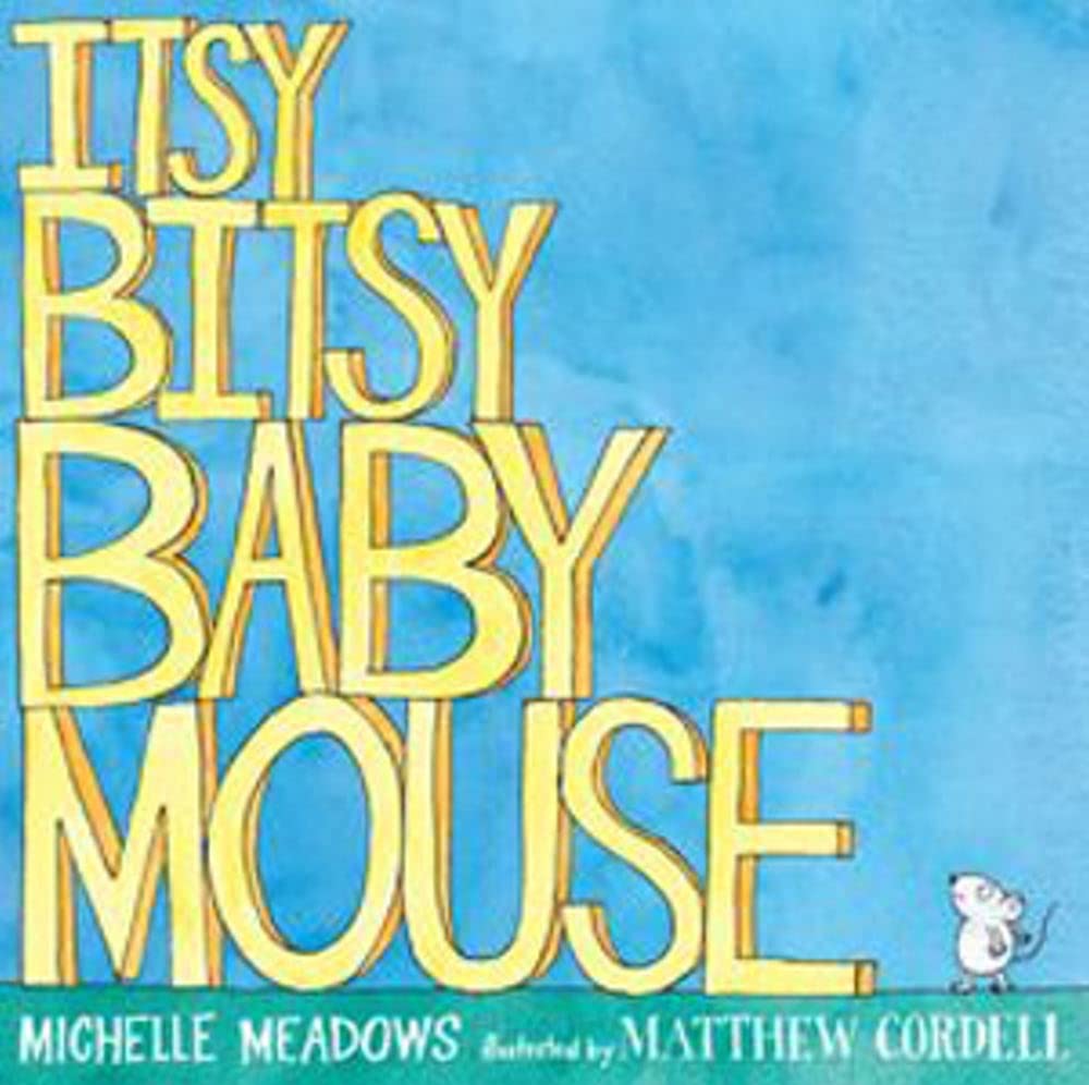 Amazon.com: Itsy-Bitsy Baby Mouse: 9781416937869: Meadows, Michelle ...