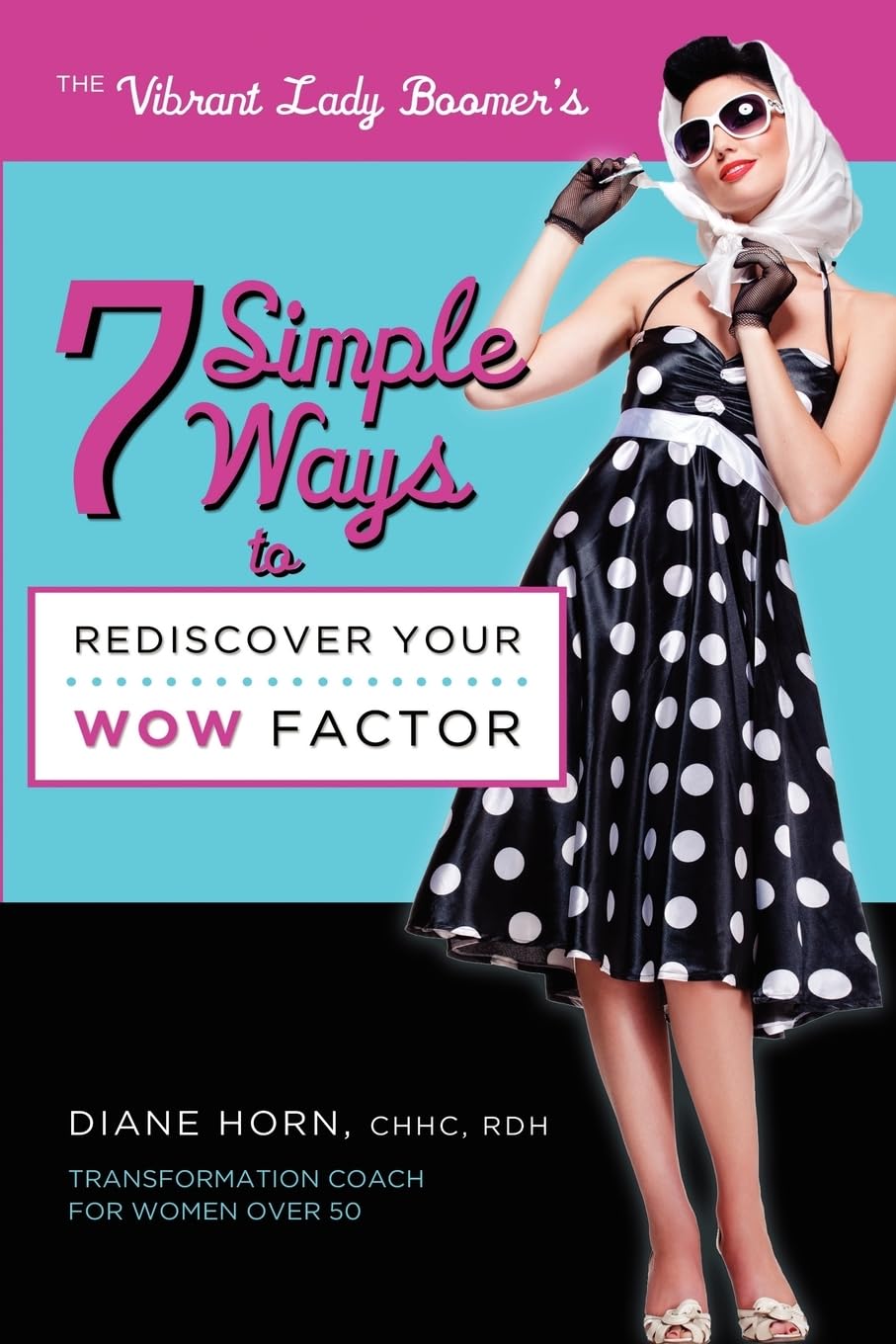 7 Simple Ways to Rediscover Your Wow Factor: Horn, Diane: 9781938579431 ...
