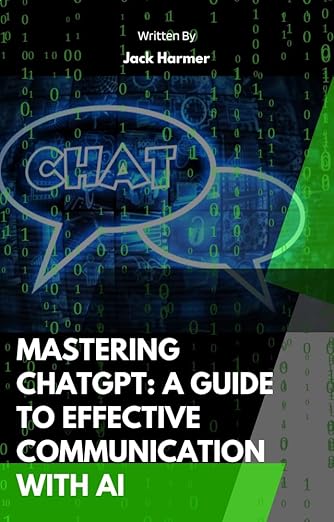 Mastering ChatGPT: A Guide to Effective Communication with AI eBook : Harmer, Jack: Amazon.in ...