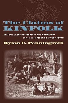 The Claims of Kinfolk: African American Property and Community in the ...